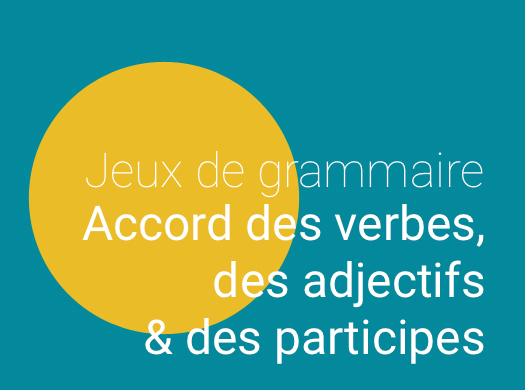 Jeux de grammaire : Accords verbe, adjectif et participe passé | Ecole Suisse Internationale